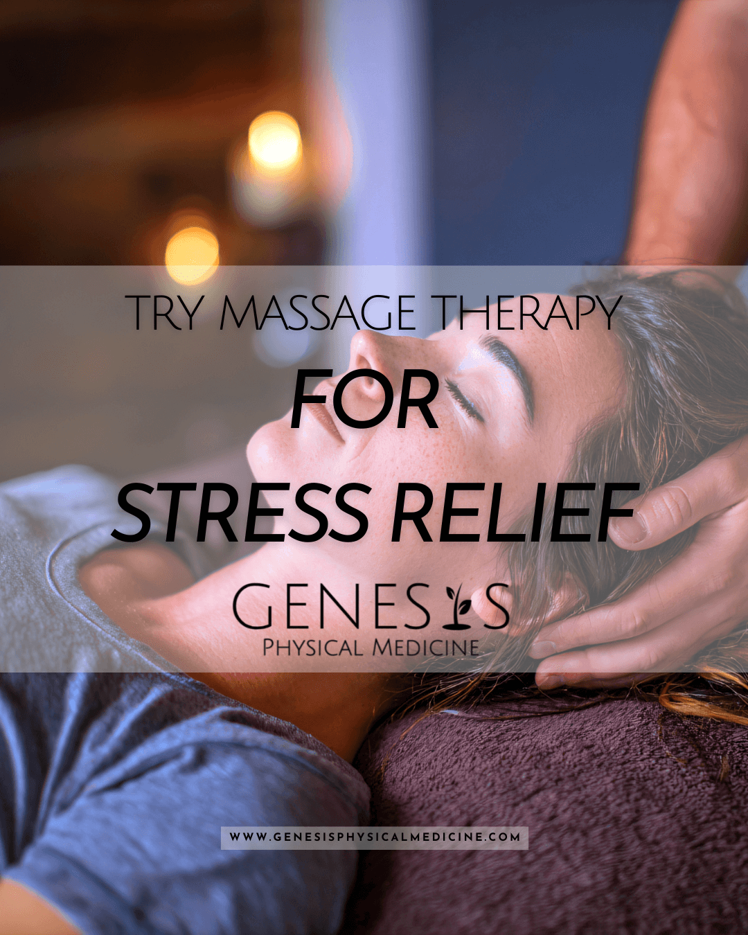 Try Massage Therapy for Stress Relief - Genesis Chiropractic